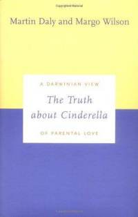 The Truth About Cinderella: A Darwinian View of Parental Love | Center ...