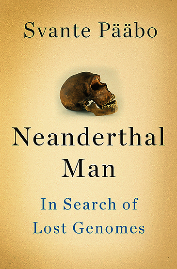 Neanderthal man : in search of lost genomes | Center for Academic ...